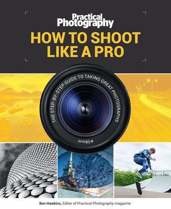 Practical Photography: How to Shoot Like a Pro, Bauer Consumer Media ...