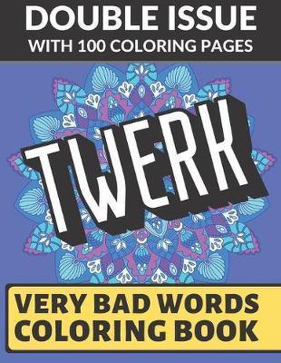 Twerk Very Bad Words Coloring Book: Double Issue with 100 Coloring ...