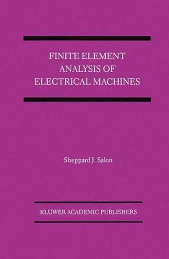 Finite Element Analysis of Electrical Machines | 9780792395942 | Sheppard J. Salon |... | bol.com