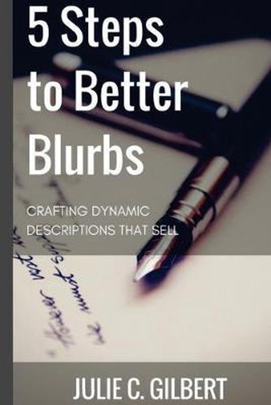 5 Steps- 5 Steps to Better Blurbs | 9781942921097 | Julie C Gilbert ...
