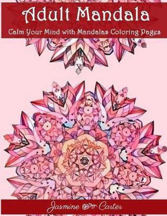 Adult Mandala Calm Your Mind with Mandalas Coloring Pages, Jasmine ...