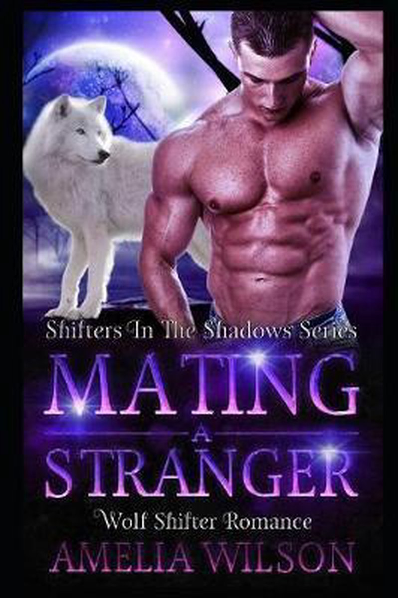 Shifters in the Shadows- Mating A Stranger, Amelia Wilson | 9781074823955 | Boeken | bol