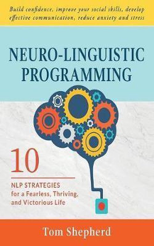 Neuro-Linguistic Programming, Tom Shepherd | 9781082373794 | Boeken ...