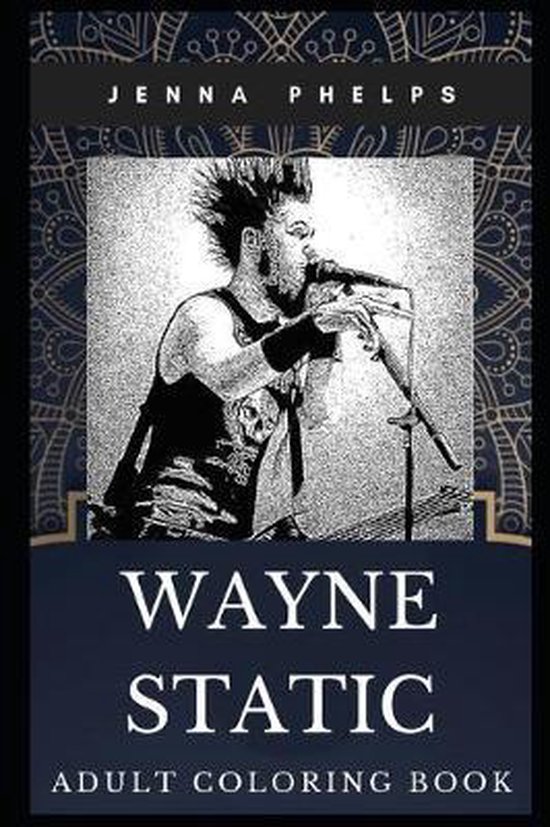 Wayne Static Adult Coloring Book, Jenna Phelps | 9781707697786 | Boeken ...