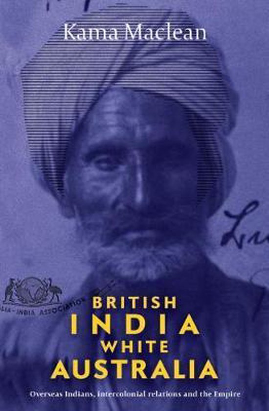 British India, White Australia | 9781742236216 | Dr Kama Maclean ...