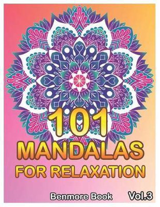 101 Mandalas for Relaxation- 101 Mandalas For Relaxation, Benmore Book ...