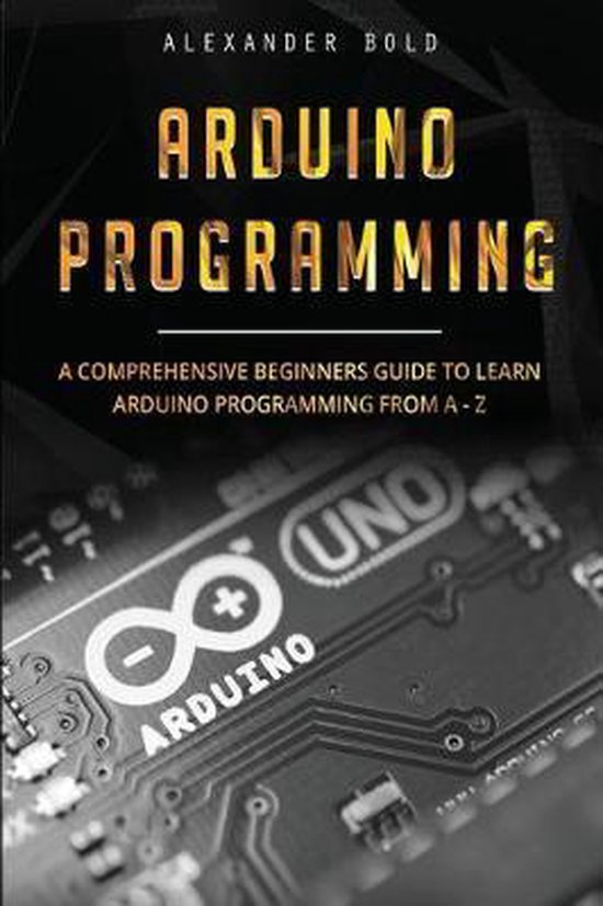 Arduino Programming- Arduino Programming, Alexander Bold ...