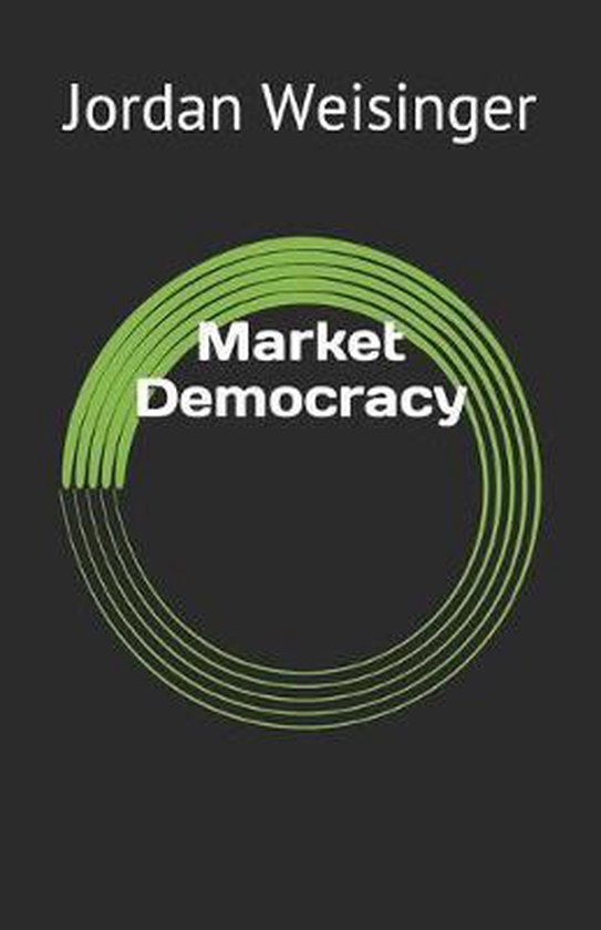 Market Democracy, Jordan David Weisinger | 9781694970336 | Boeken | bol.com