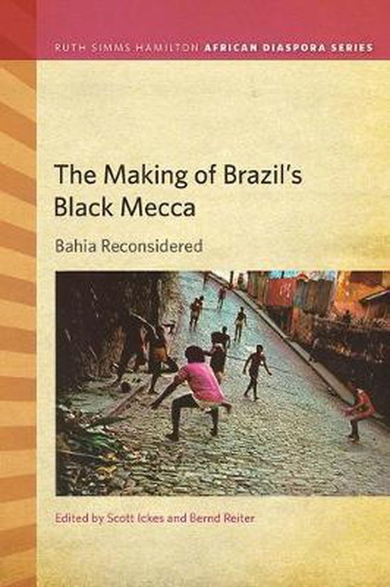 Ruth Simms Hamilton African Diaspora-The Making of Brazil's Black Mecca ...