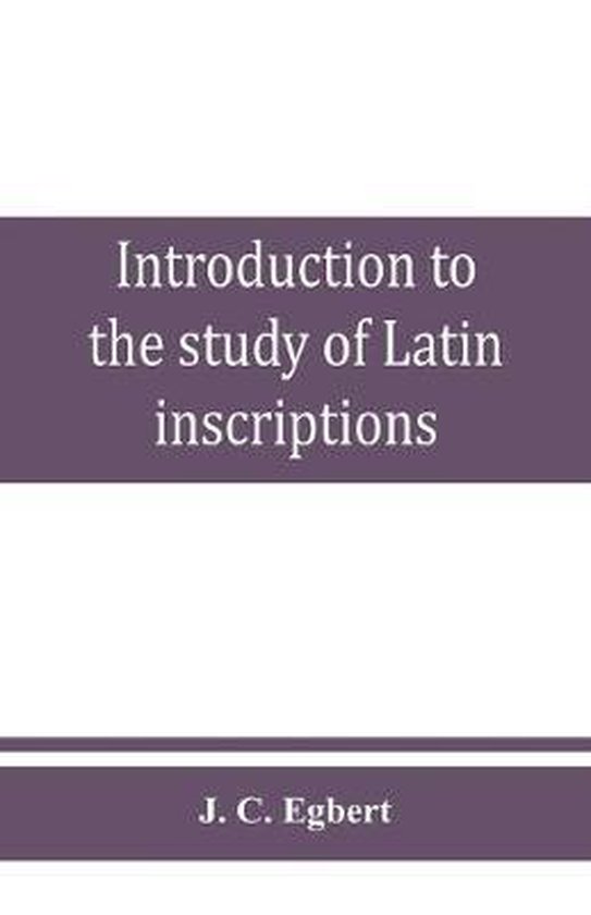 Introduction to the study of Latin inscriptions | 9789353860639 | J C ...