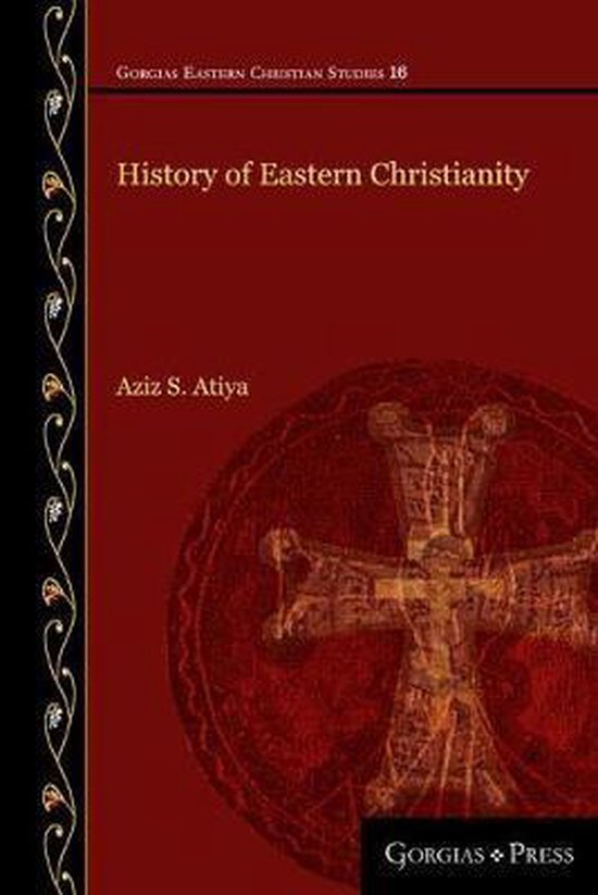 History Of Eastern Christianity | 9781463241155 | Aziz Atiya | Boeken ...