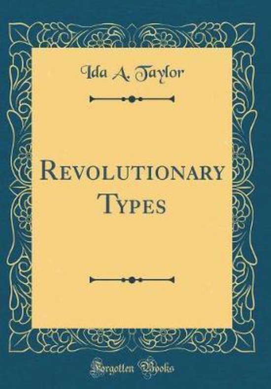 Revolutionary Types (Classic Reprint), Ida A Taylor | 9780364059586 ...