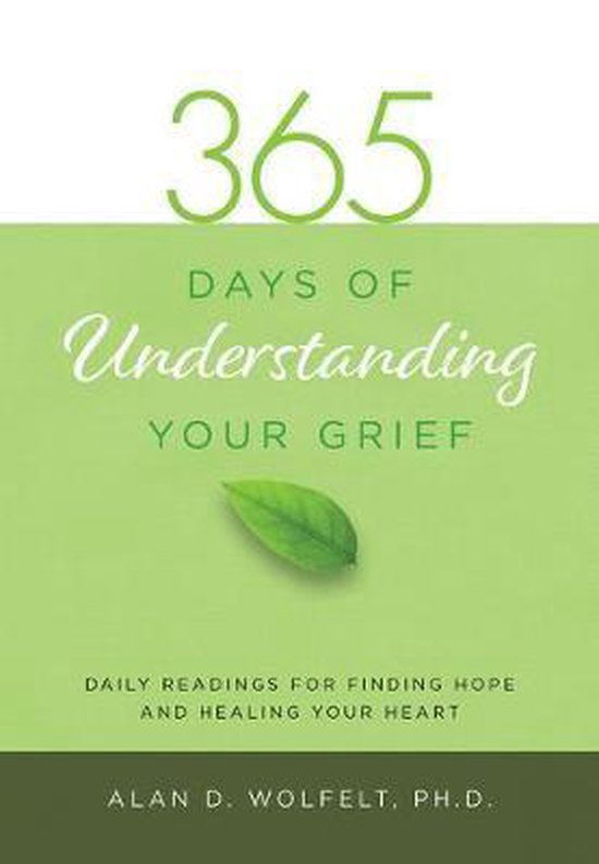 365 Days of Understanding Your Grief, Dr. Alan Wolfelt | 9781617222993 ...