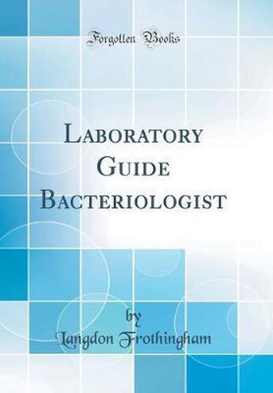 Laboratory Guide Bacteriologist (Classic Reprint) | 9780265237748 ...