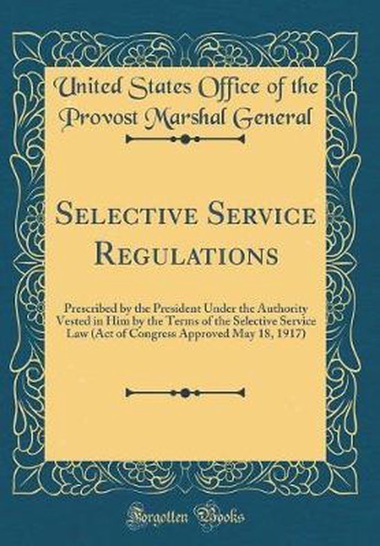 Selective Service Regulations | 9780265265604 | United States Office of ...