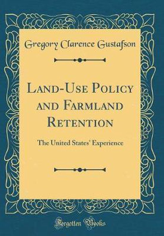 Land-Use Policy and Farmland Retention | 9780260066237 | Gregory Clarence Gustafson |... | bol