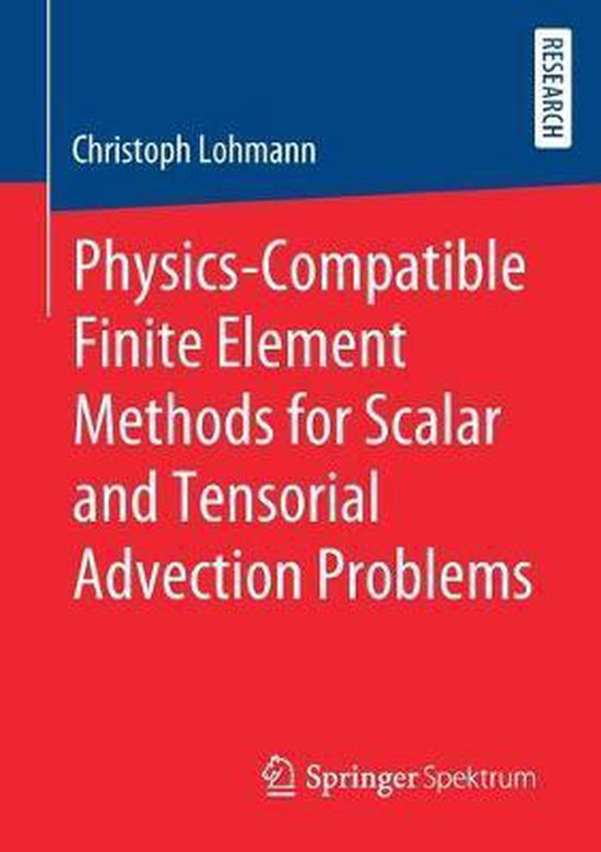 Physics Compatible Finite Element Methods for Scalar and Tensorial Advection Pro |... | bol.com
