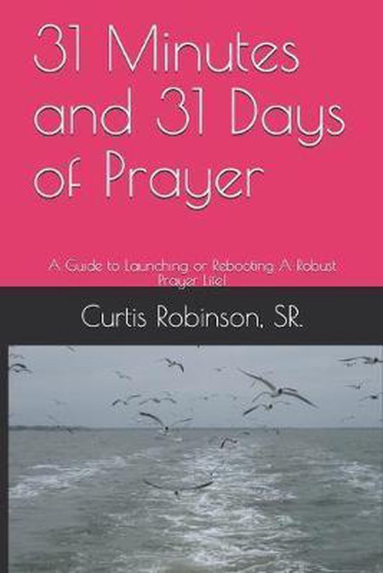 31 Minutes and 31 Days of Prayer, Curtis O Robinson Sr | 9781691480234 ...
