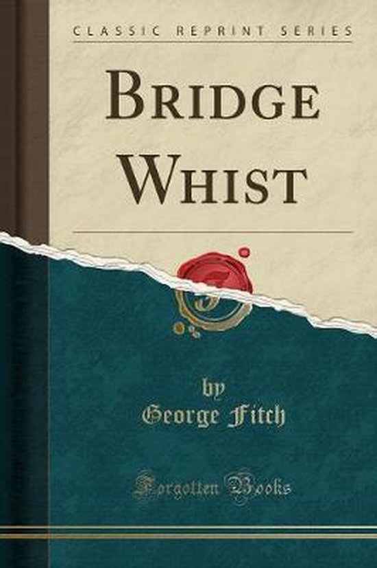 Bridge Whist (Classic Reprint), George Fitch | 9781330050125 | Boeken ...