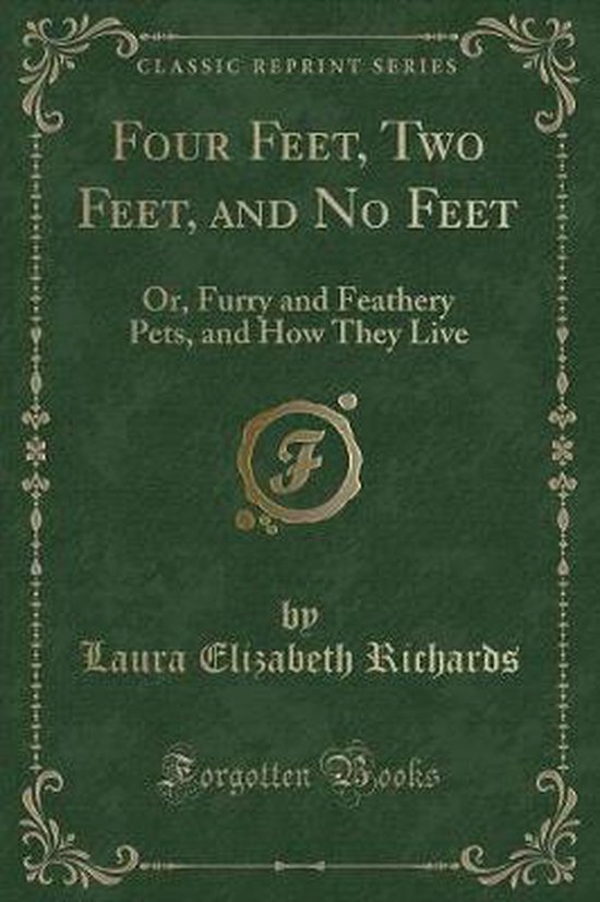 Four Feet, Two Feet, and No Feet, Laura Elizabeth Richards ...