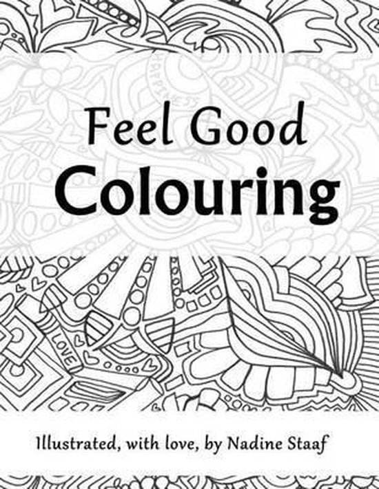 Feel Good Colouring, Nadine Staaf | 9781500463069 | Boeken | bol.com
