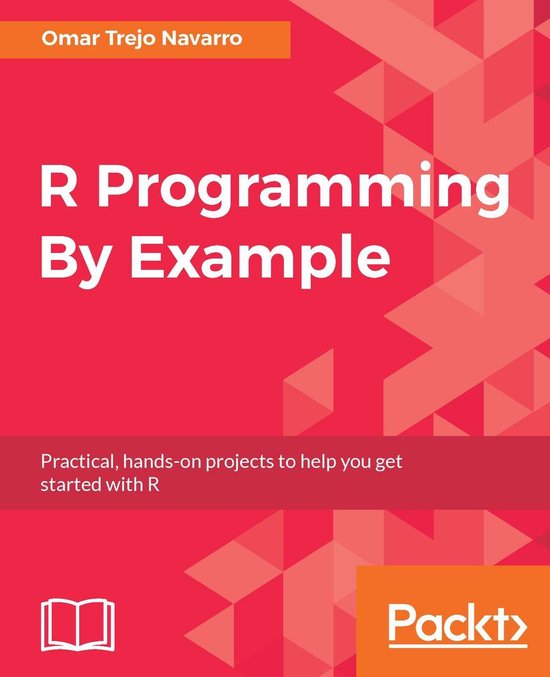 R Programming By Example (ebook), Omar Trejo Navarro | 9781788291361 | Boeken | bol.com