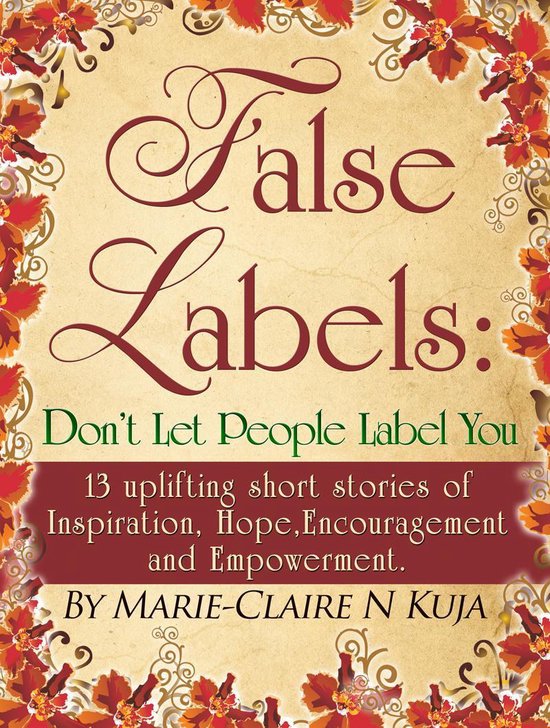 False Labels: Don't Let People Label You: 13 Uplifting Short Stories Of ...