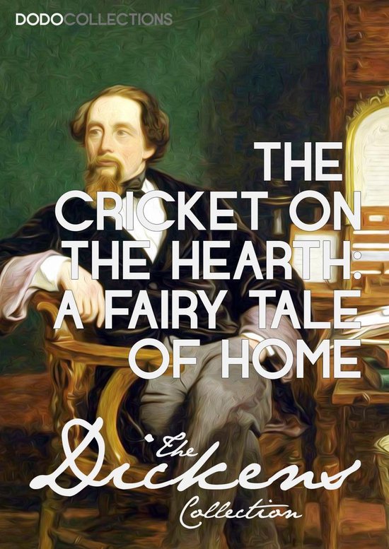 Charles Dickens Collection - The Cricket on the Hearth: A Fairy Tale of ...