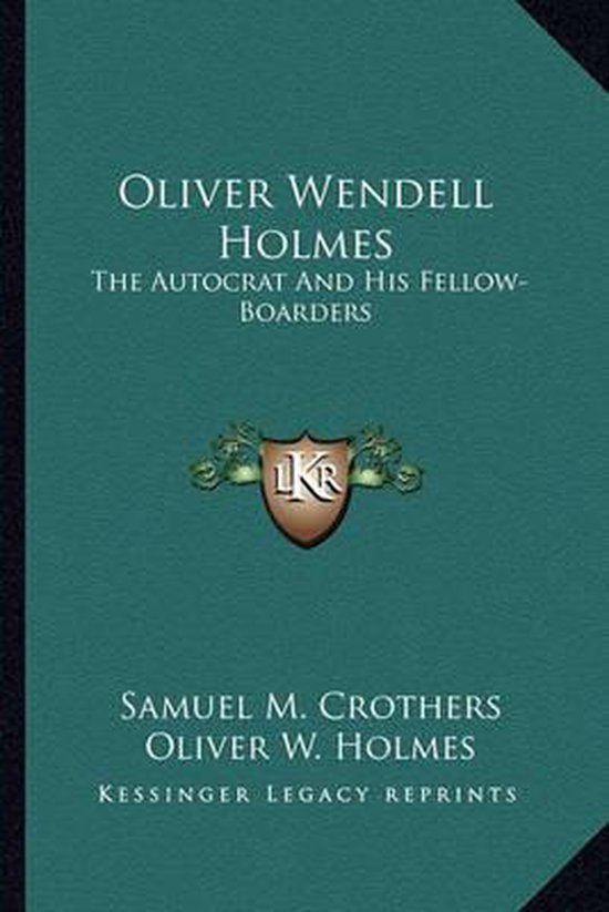 Oliver Wendell Holmes, Samuel M Crothers | 9781163254844 | Boeken | bol