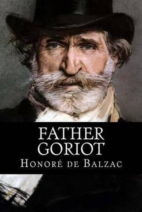 Father Goriot: ( Original title, Honoré de Balzac | 9781517034504 ...
