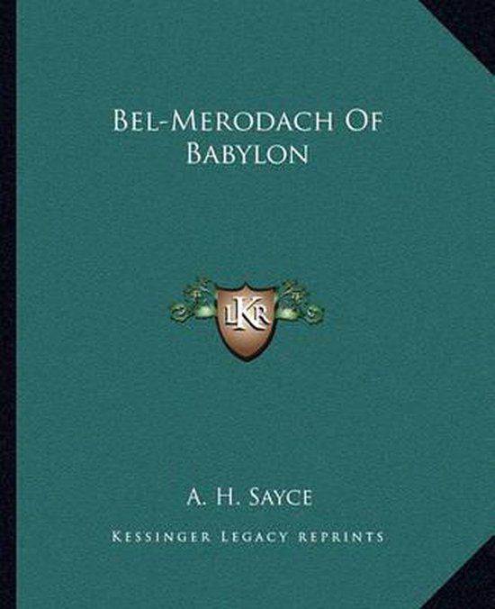Bel-Merodach of Babylon | 9781162893730 | A H Sayce | Boeken | bol.com