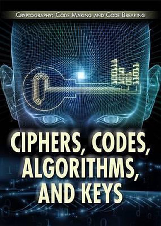 Cryptography: Code Making and Code Breaking- Ciphers, Codes, Algorithms, and Keys |... | bol