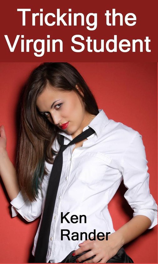 Tricking the Virgin Student (Antics of the Student Sluts)(Fun and Games ...