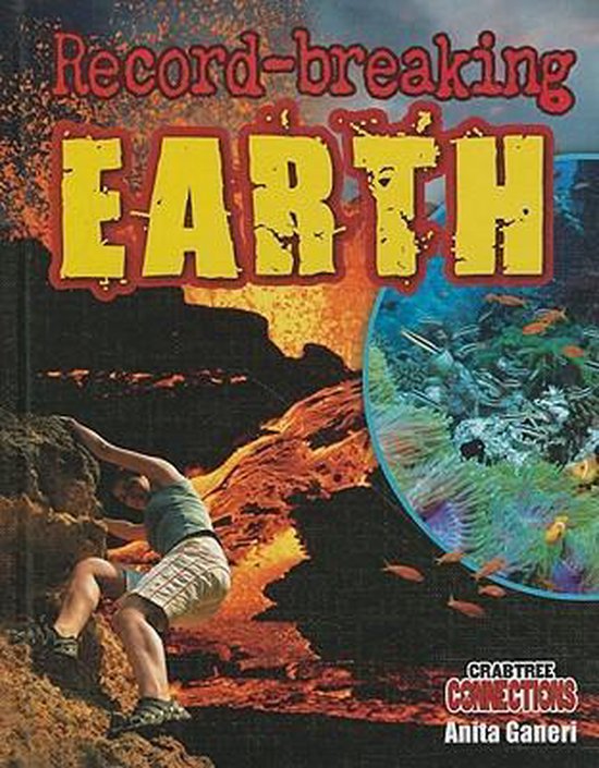 Record-Breaking Earth, Anita Ganeri | 9780778799085 | Boeken | bol.com