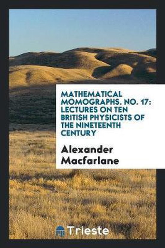 Mathematical Momographs. No. 17, Alexander Macfarlane | 9780649628940 ...