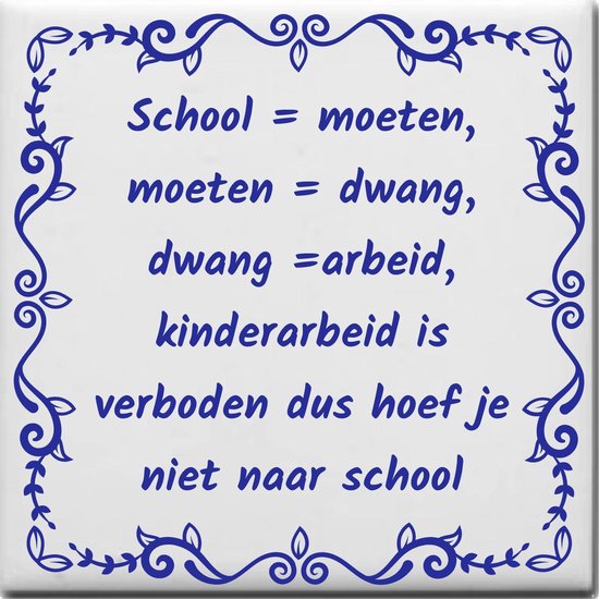 Spreuktegel over School: School is moeten moeten is dwang dwang is ...