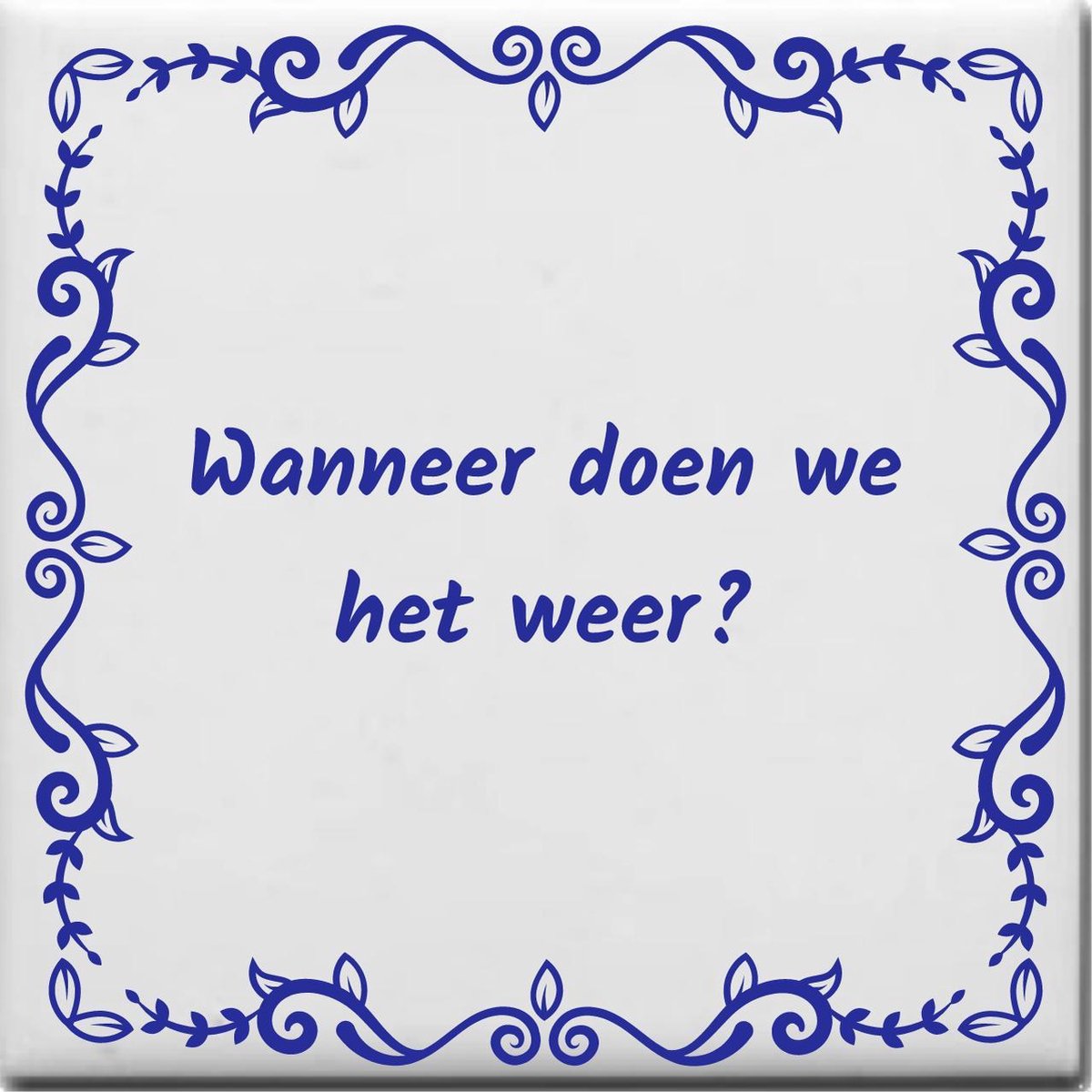 Wijsheden tegeltje met spreuk over Weer: Wanneer doen we het weer | bol.com