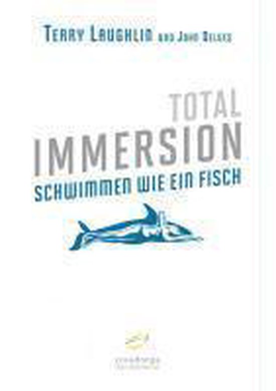 Total Immersion: Schwimmen nach Art der Fische, Terry Laughlin ...