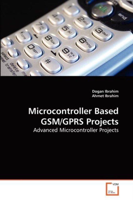 Microcontroller Based GSM/GPRS Projects | 9783639249101 | Dogan Ibrahim ...