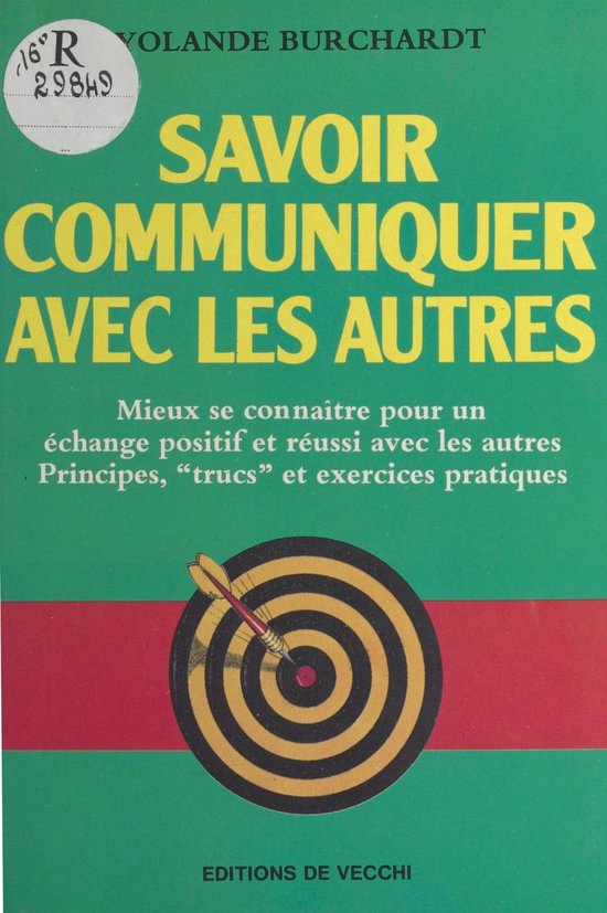 Savoir communiquer avec les autres : mieux se connaître pour un échange positif et... | bol.com