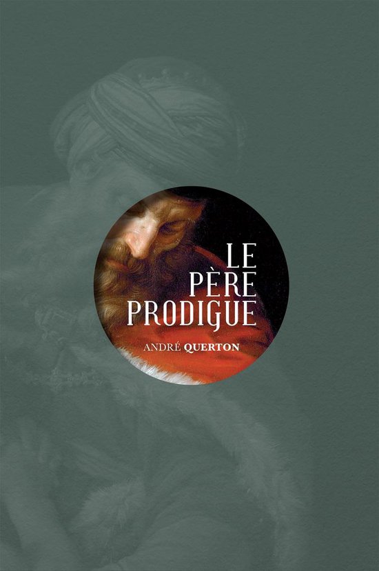 Le père prodigue (ebook), André Querton | 9782804704087 | Boeken | bol.com