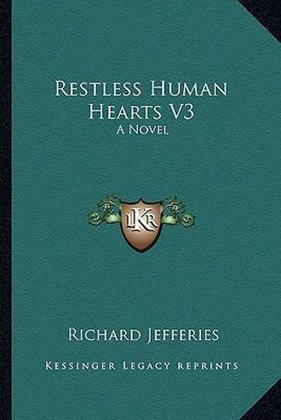 Restless Human Hearts V3, Richard Jefferies | 9781163611883 | Boeken ...