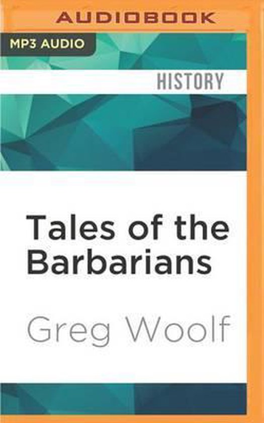 Tales of the Barbarians, Professor Greg Woolf | 9781536649055 | Boeken | bol.com