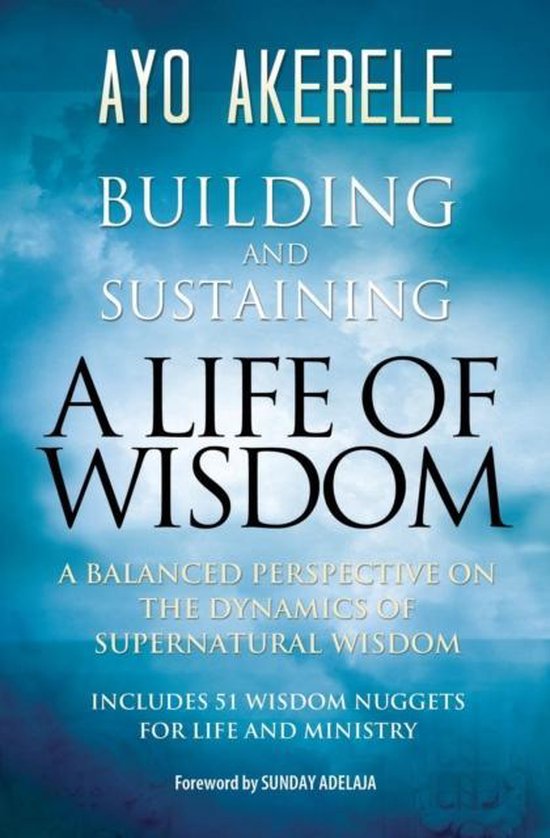 Building and Sustaining a Life of Wisdom, Ayo Akerele | 9781460005118 ...