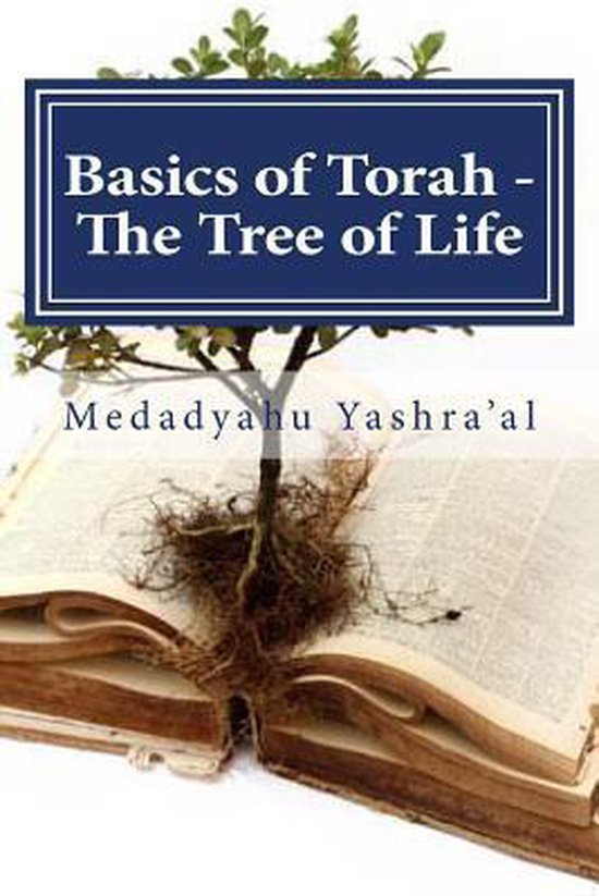 Basics of Torah - The Tree of Life | 9781493742646 | Medadyahu Yashra ...
