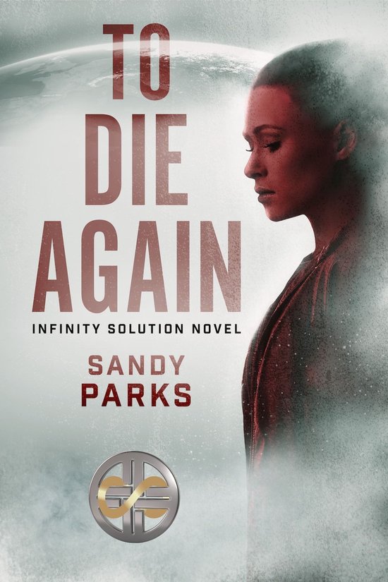 Infinity Solution 1 - To Die Again (ebook), Sandy Parks | 9781941787168 | Boeken | bol
