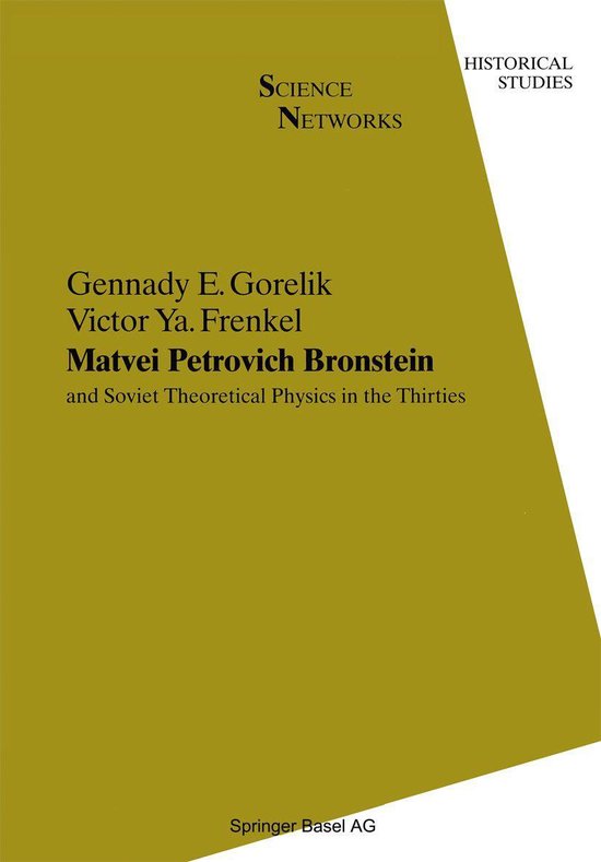 Science Networks. Historical Studies 12 - Matvei Petrovich Bronstein ...