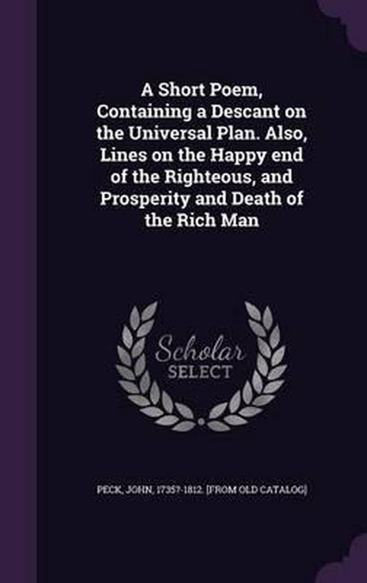 A Short Poem, Containing a Descant on the Universal Plan. Also, Lines ...