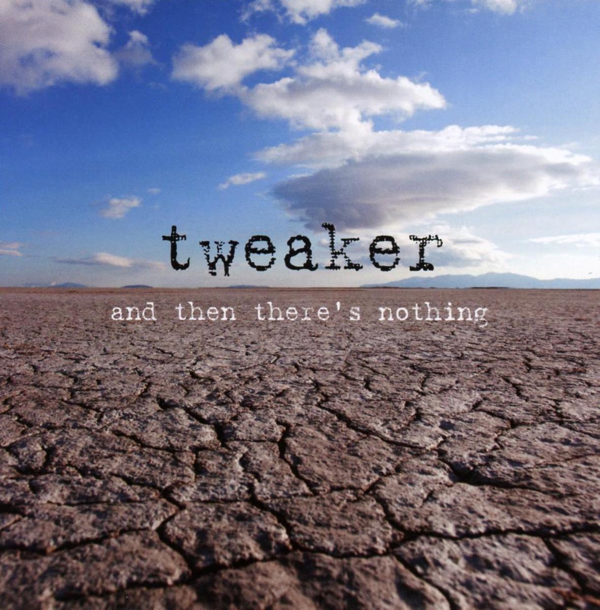 And Then Theres Nothing, Tweaker | CD (album) | Muziek | bol.com