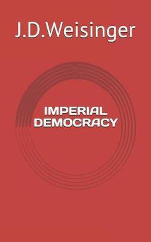 Imperial Democracy, Jordan David Weisinger | 9781725819436 | Boeken ...